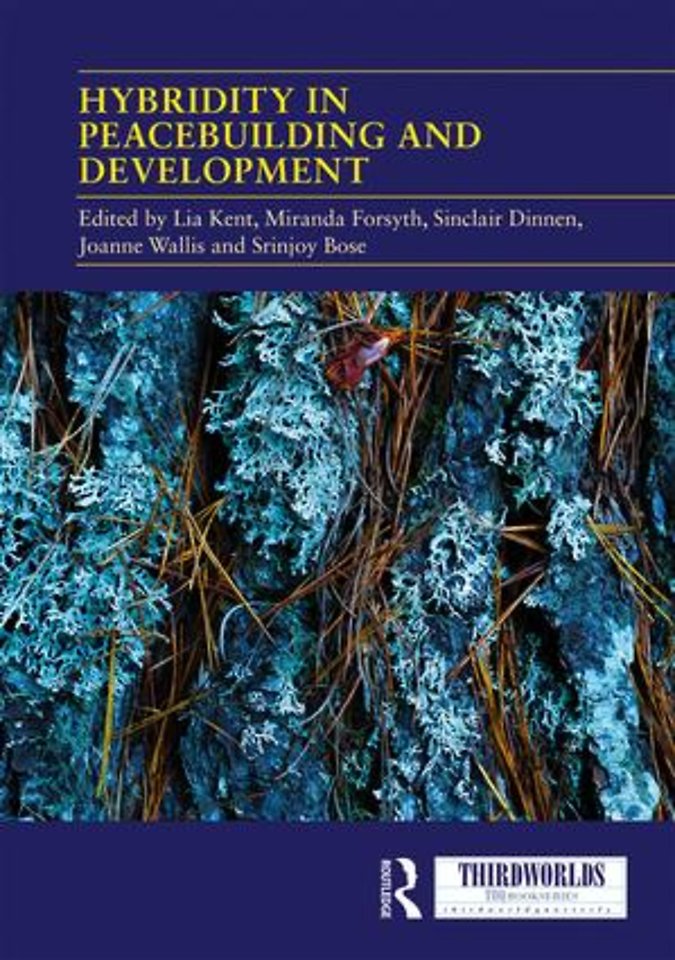 Hybridity in Peacebuilding and Development door Lia Kent, Miranda ...