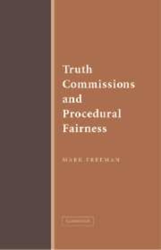 Truth Commissions and Procedural Fairness door Mark Freeman ...
