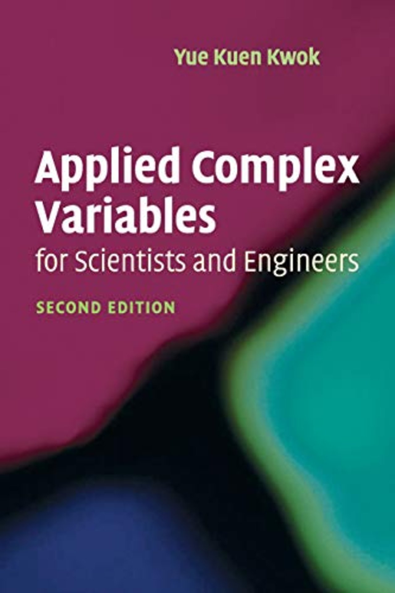 Applied Complex Variables for Scientists and Engineers door Yue Kuen ...