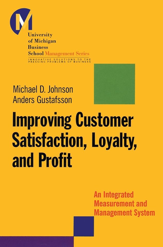 Improving Customer Satisfaction, Loyalty & Profit – An Integrated Measurement & Management ...