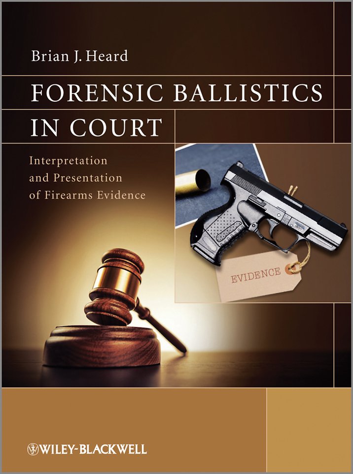 Forensic Ballistics in Court – Interpretation and Presentation of ...