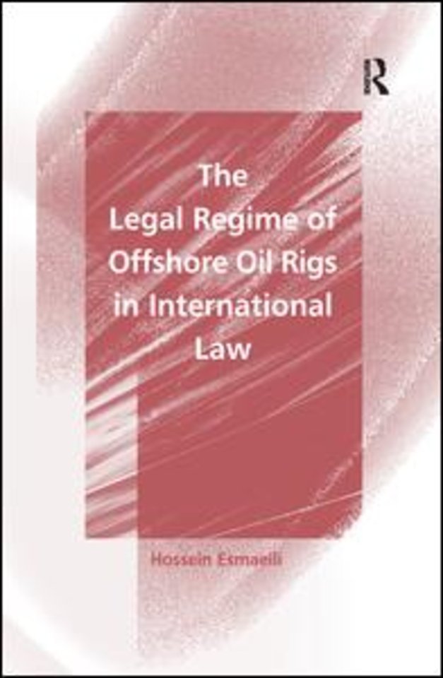 Legal Regime of Offshore Oil Rigs in International Law door Hossein ...
