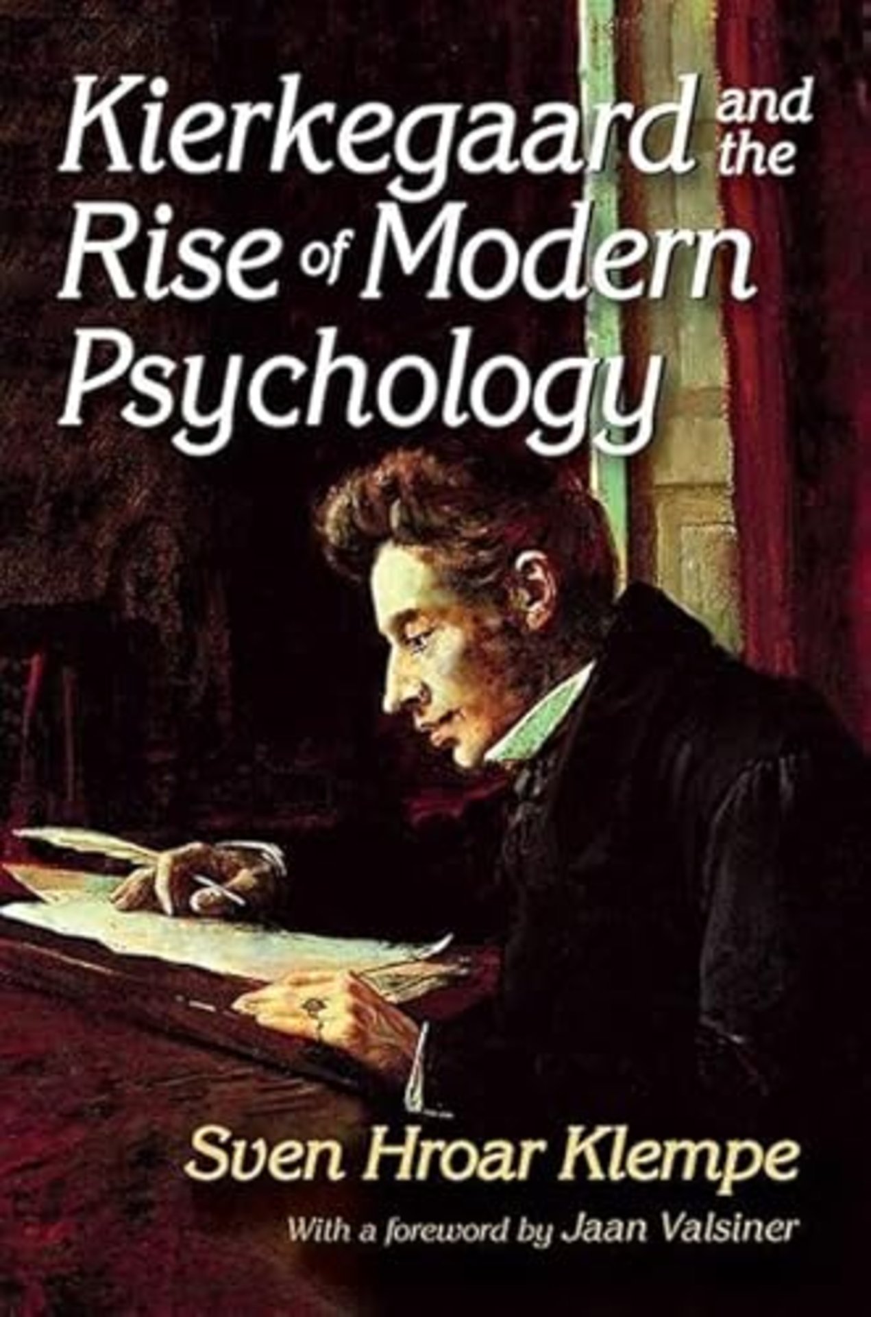 Kierkegaard and the Rise of Modern Psychology door Sven Hroar Klempe en ...