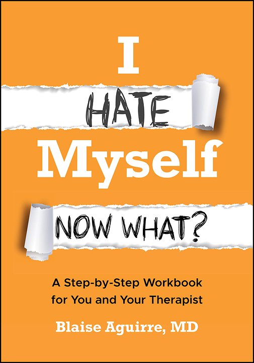 I Hate Myself. Now What? door Blaise (Harvard Medical School) Aguirre ...