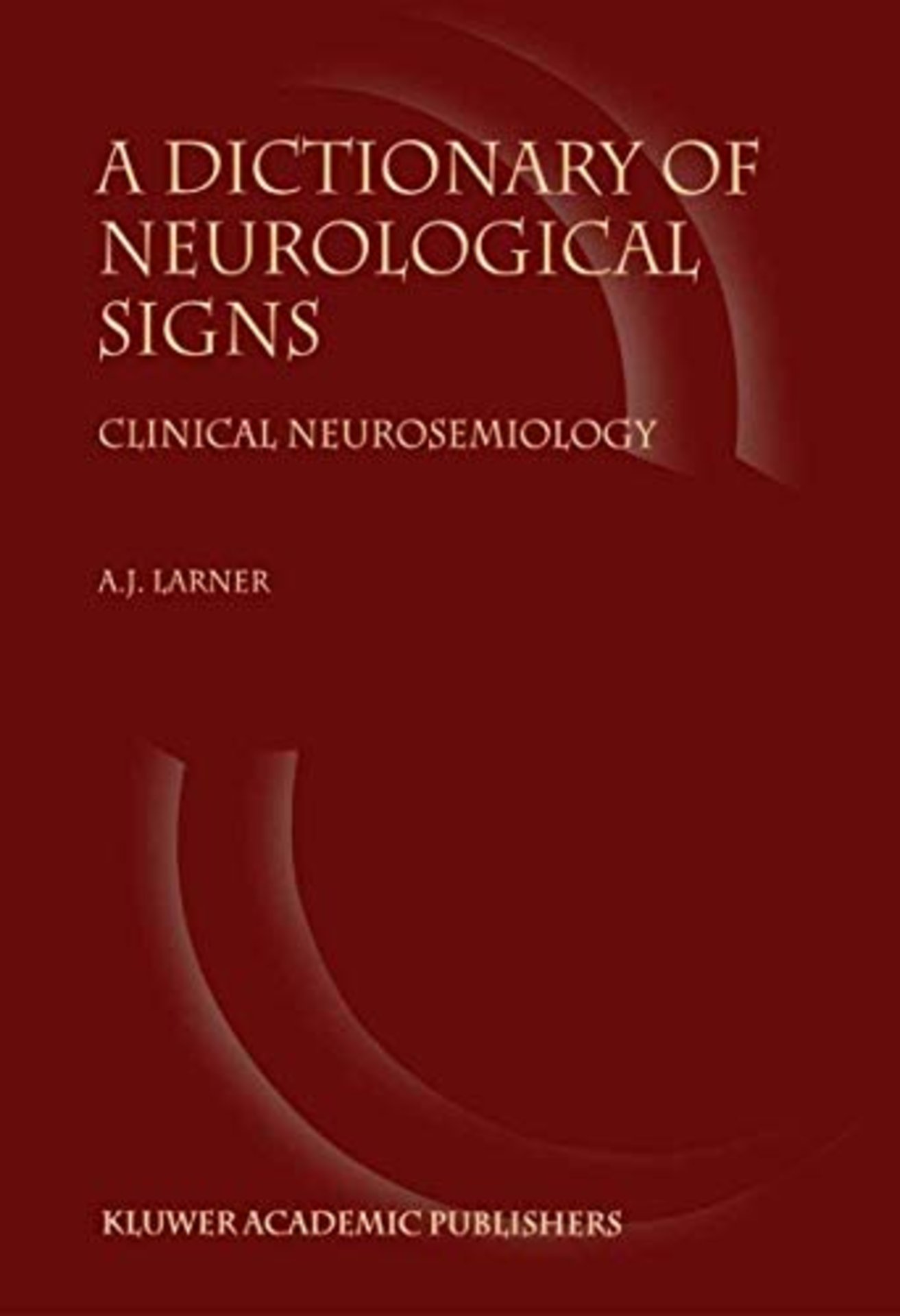 A Dictionary of Neurological Signs door A.J. Larner - Managementboek.nl