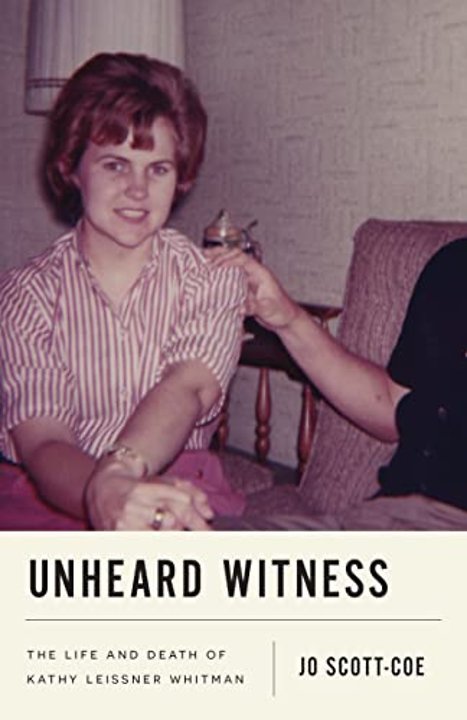 Unheard Witness – The Life and Death of Kathy Leissner Whitman door J ...