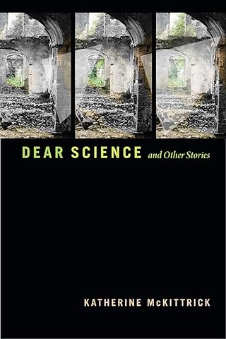 Dear Science and Other Stories door Katherine McKittrick ...