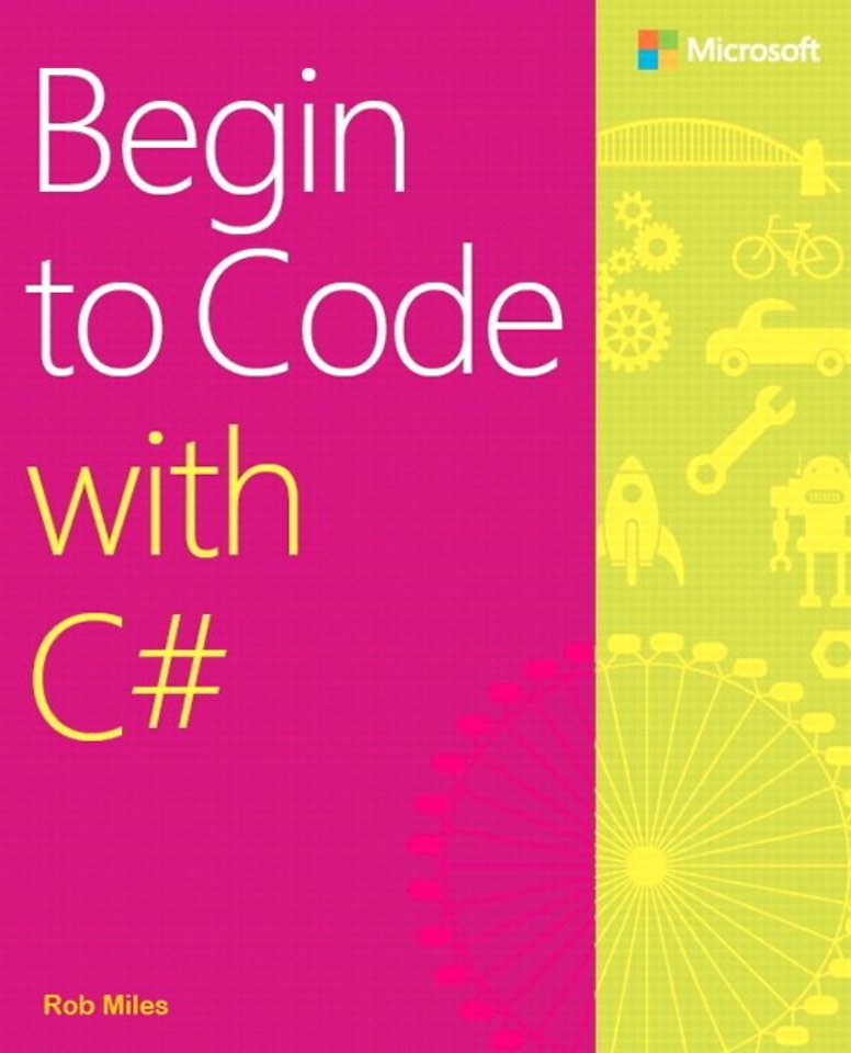 Begin to Code with C# door Rob Miles - Managementboek.nl