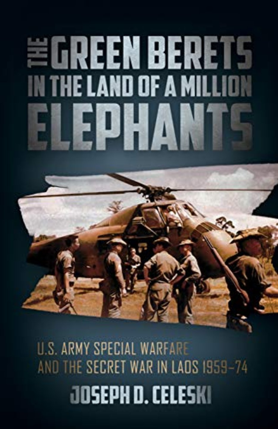 The Green Berets in the Land of a Million Elephants door Joseph Celeski ...