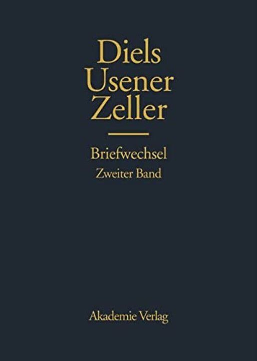 Hermann Diels, Hermann Usener, Eduard Zeller Briefwechsel door Hermann ...