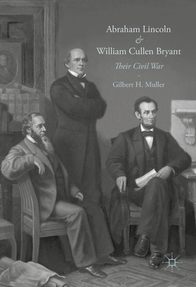 Abraham Lincoln and William Cullen Bryant door Gilbert H. Muller ...