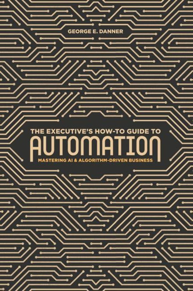 The Executive's How-To Guide to Automation door George E. Danner ...