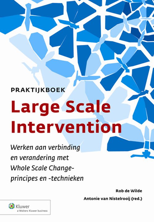 Praktijkboek Large Scale Intervention door Rob de Wilde en Antonie van ...