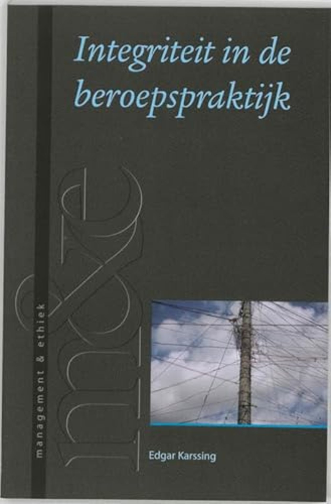 Integriteit in de beroepspraktijk door Edgar Karssing - Managementboek.nl