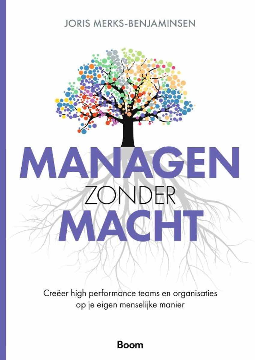 Managen zonder Macht - Creëer high performance teams en organisaties ...