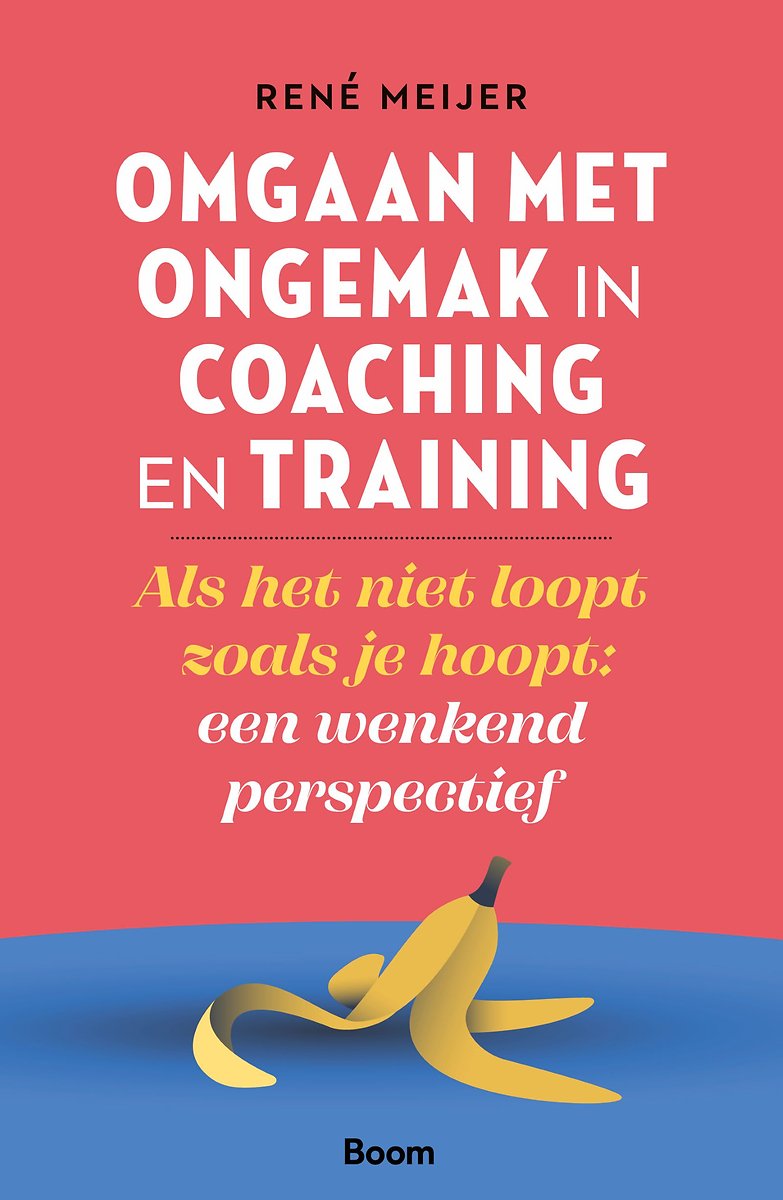 Omgaan met ongemak in coaching en training - ‘Laat ruimte voor mijn ...