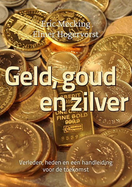 Geld, goud en zilver door Eric Mecking (Boek) - Managementboek.nl