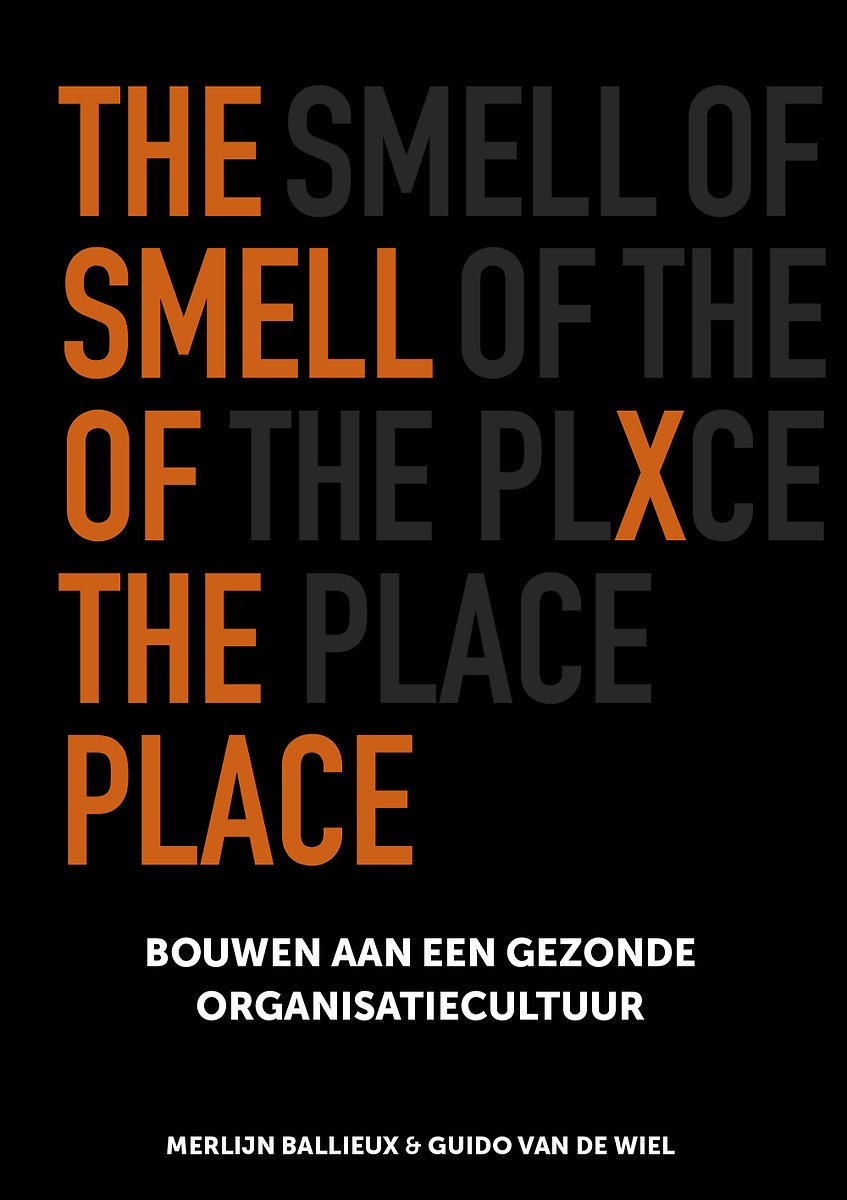 The Smell of the Place - Bouwen aan een gezonde organisatiecultuur ...