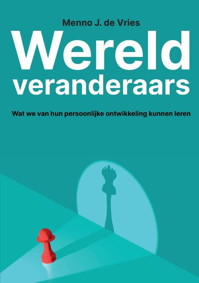 Wereldveranderaars door Menno J. De Vries - Managementboek.nl