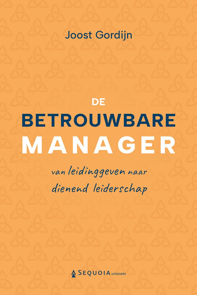 De betrouwbare manager - Van leidinggeven naar dienend leiderschap ...