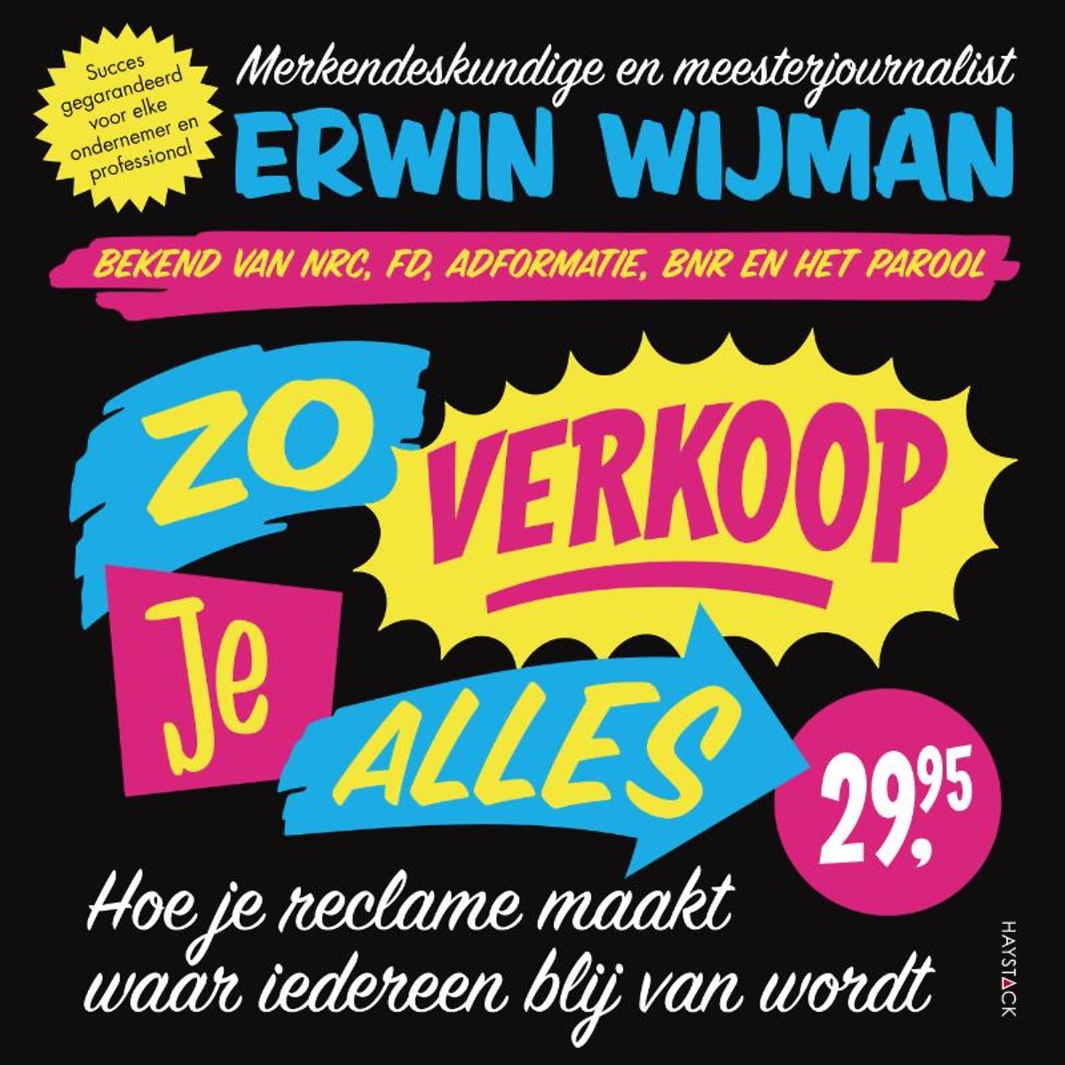 Zo verkoop je alles - Hoe je reclame maakt waar iedereen blij van wordt ...