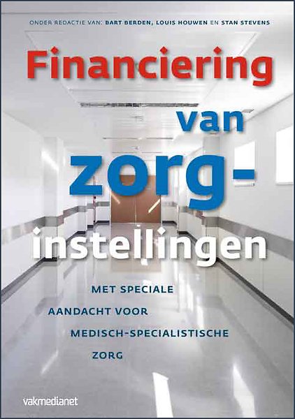 Financiering van zorginstellingen door Bart Berden, Louis Houwen, Stan ...