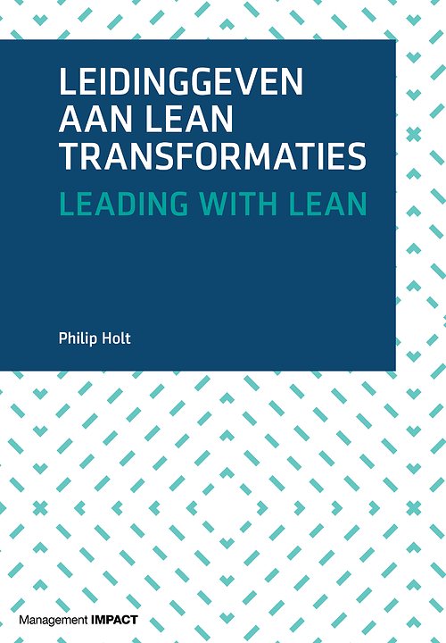 Leidinggeven aan lean transformaties door Philip Holt - Managementboek.nl