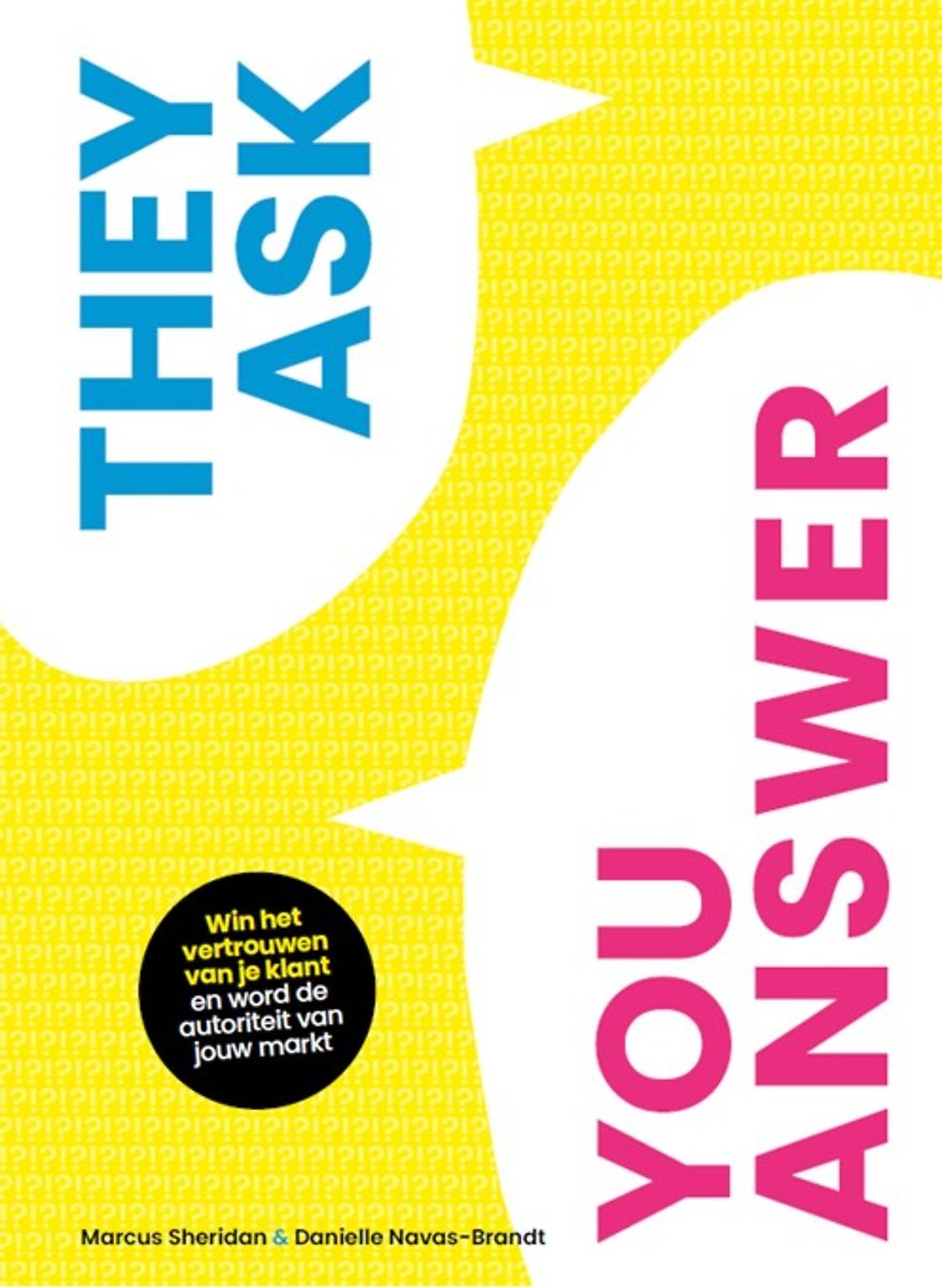 They Ask, You Answer - Win het vertrouwen van je klant en word de ...